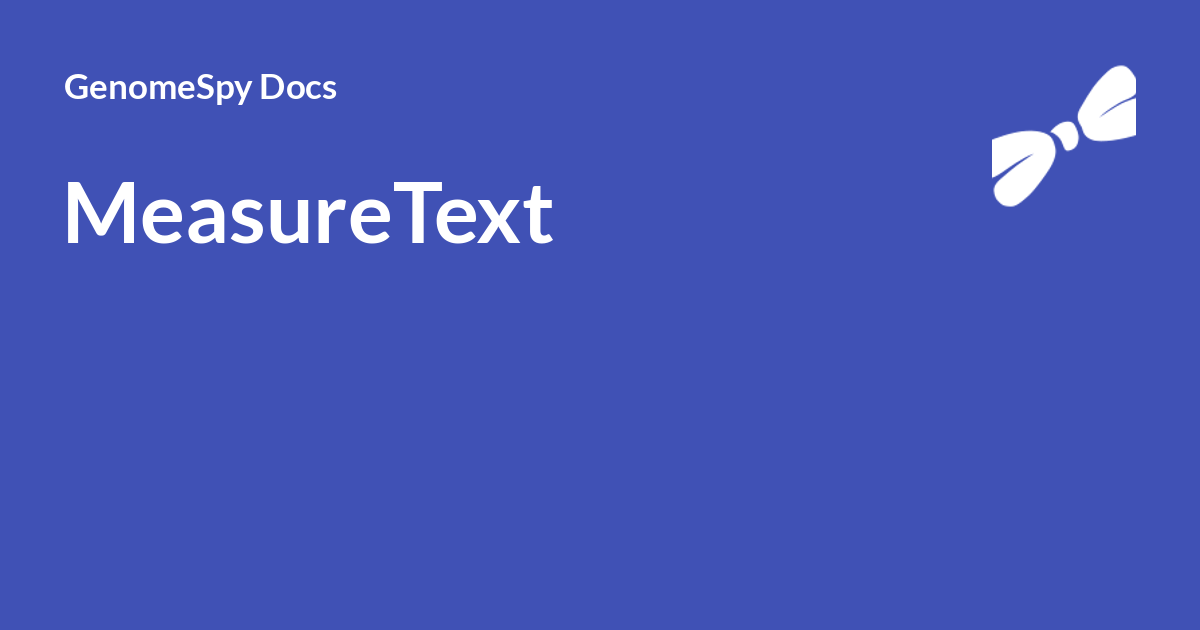 MeasureText - GenomeSpy Docs